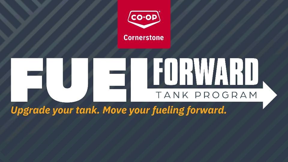 FUEL FORWARD TANK PROGRAM | Cornerstone Co-op